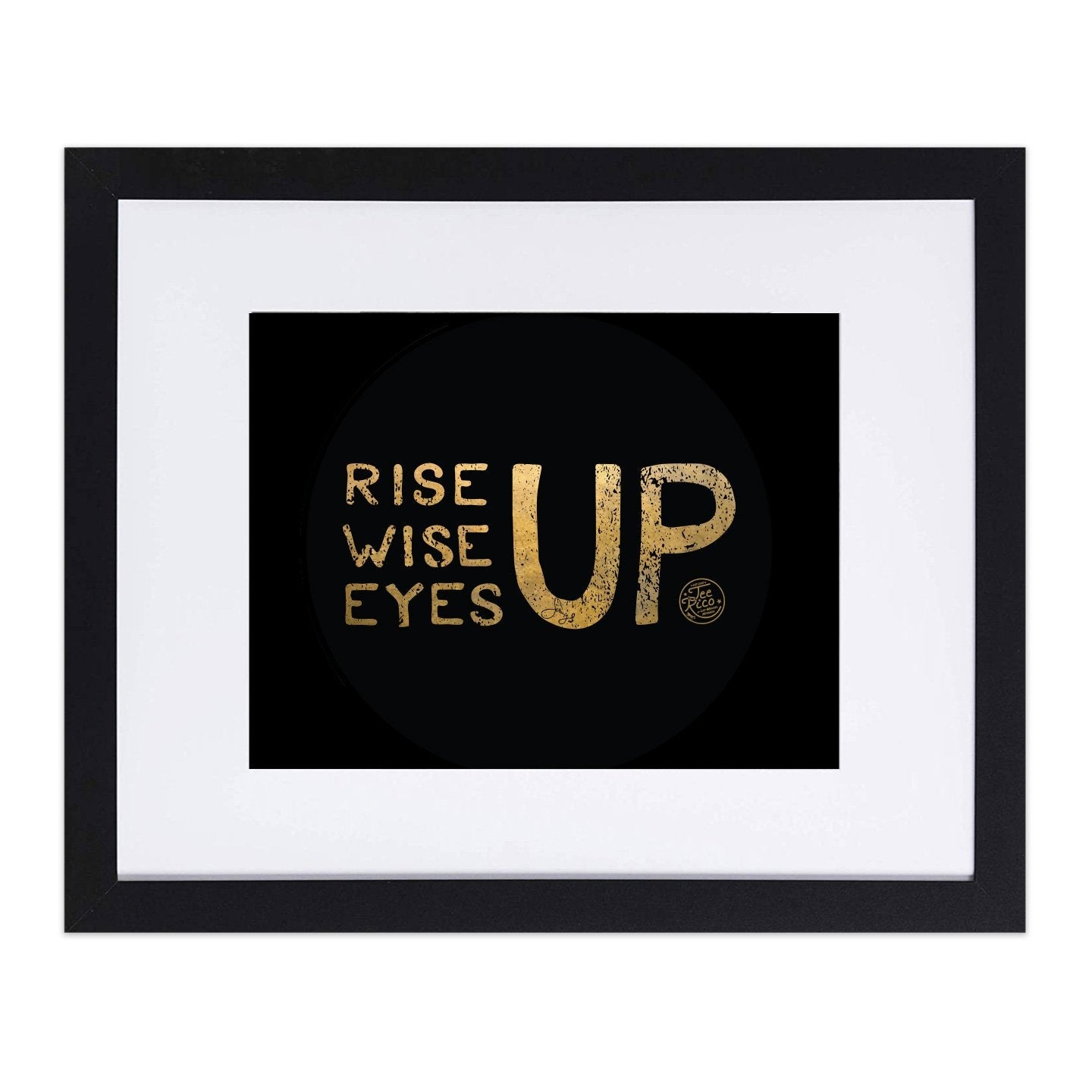Rise Up, Wise Up, Eyes Up - Hamilton Gold 8"x 10" Art Print – TeeRico ...